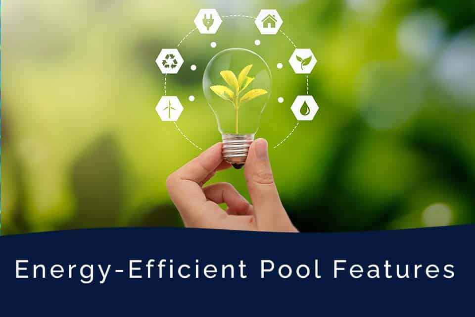 Top Energy-Efficient Pool Upgrades | Genco Pools & Spas